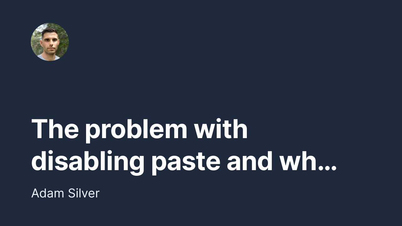 The problem with disabling paste and what to do instead – Adam Silver ... The problem with disabling paste and what to do instead – Adam Silver ...
